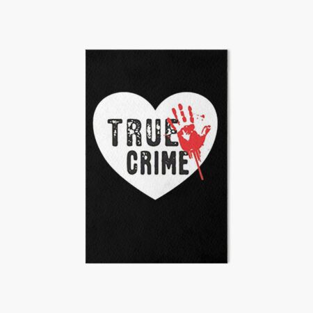 "I love true crime" Art Board Print for Sale by Lustkill | Redbubble