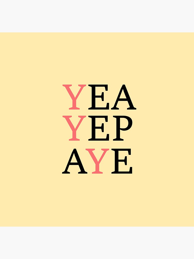 "Basic 3 word " Yea, Yep, Aye" text mean Yes in yellow background ...