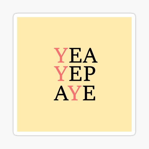 "Basic 3 word " Yea, Yep, Aye" text mean Yes in yellow background ...