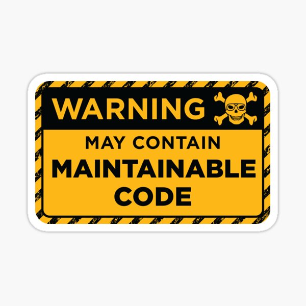"Warning - May Contain Maintainable Code" Sticker for Sale by ...