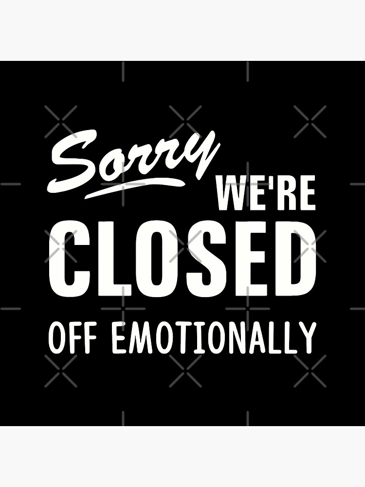 "SORRY WE'RE CLOSED OFF EMOTIONALLY" Floor Pillow for Sale by BobbyG305 ...