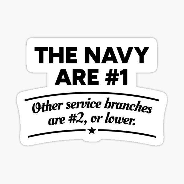 "The Navy are number 1. Other service branches are number 2, or lower ...