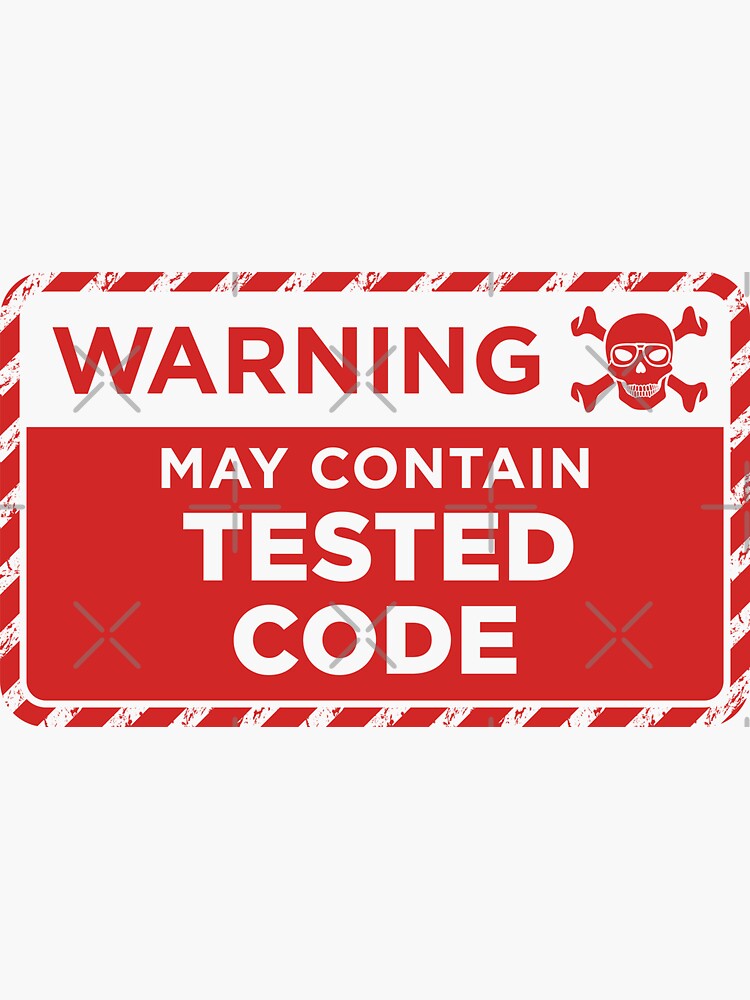 "Warning - May Contain Tested Code" Sticker for Sale by Blitzcreed ...