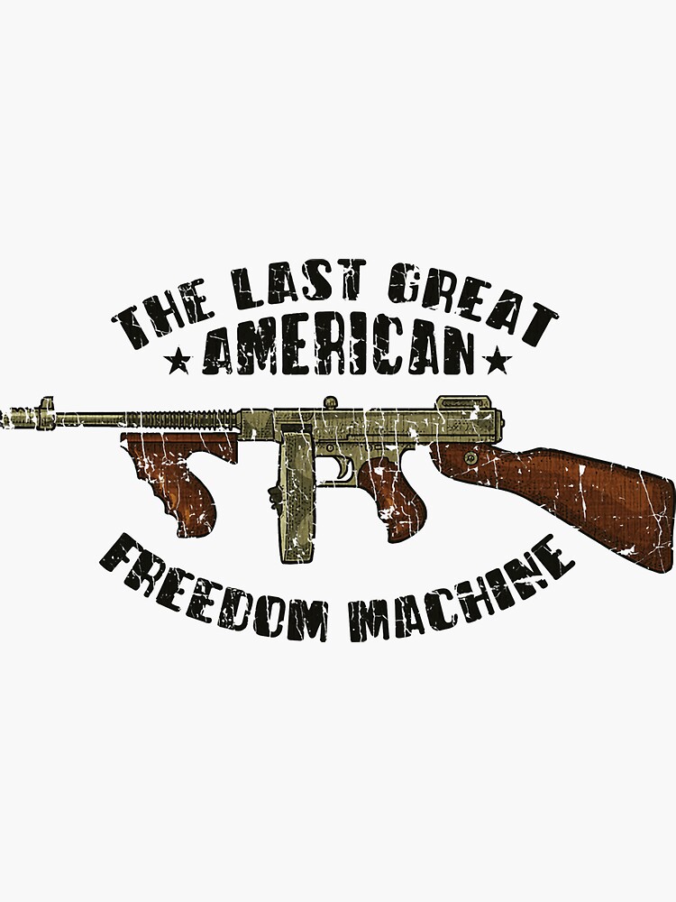 "Gun Lover The Last Great American Freedom Machine 1921 " Sticker for ...