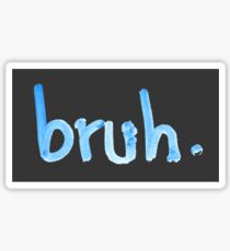 Bruh: Stickers | Redbubble