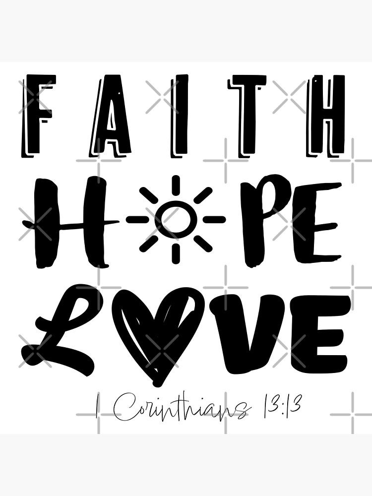 Faith Hope Love 1 Corinthians 13 13 Bible Verse Inspirational