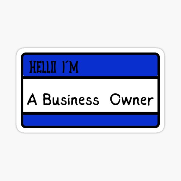 "hello im a business owner" Sticker for Sale by SusmusStickers | Redbubble