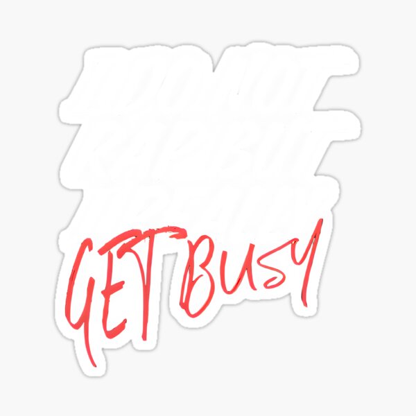 "26AR GET BUSY" Sticker for Sale by topitoff | Redbubble