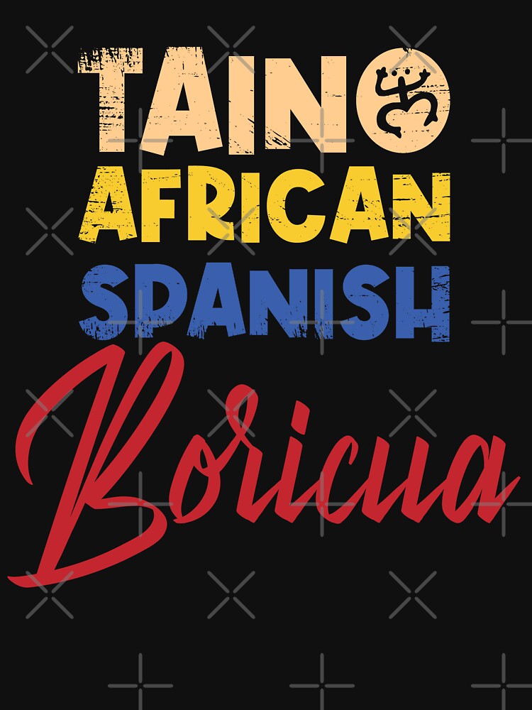 "Puerto Rican Roots Boricua Taino African Spanish Puerto Rico" T-shirt ...