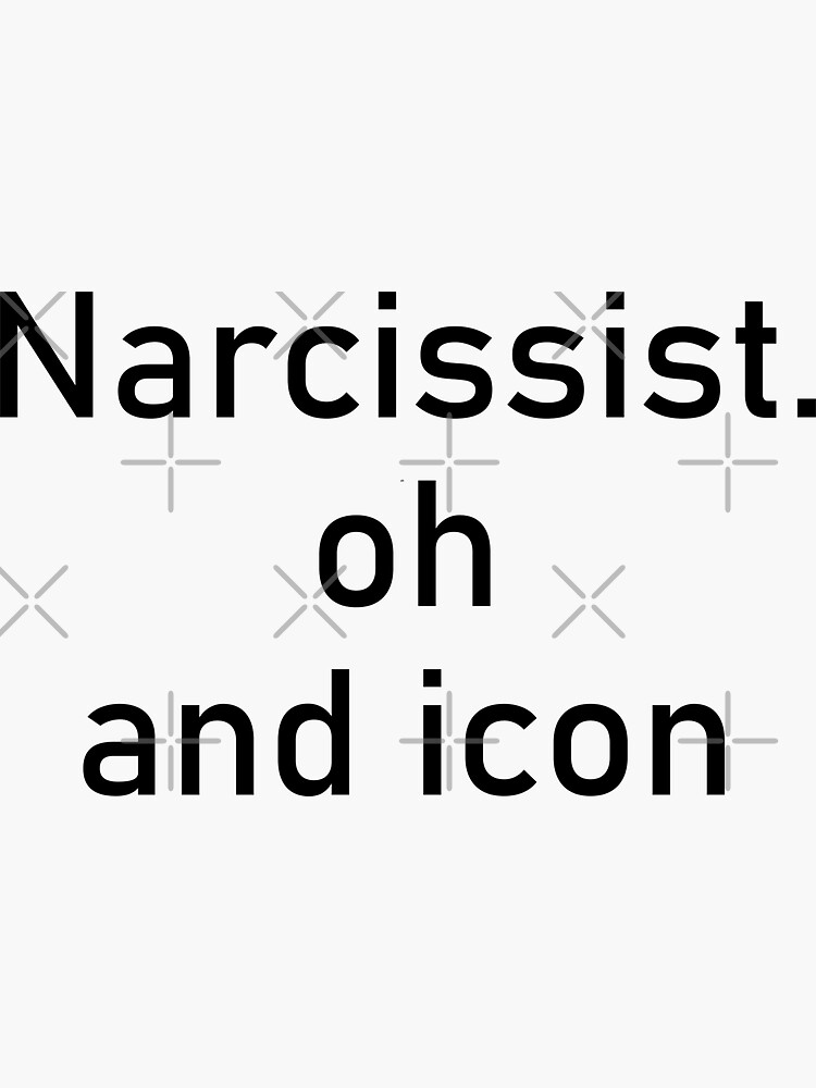 "Narcissist Oh And Icon" Sticker for Sale by sidahmedbkr | Redbubble