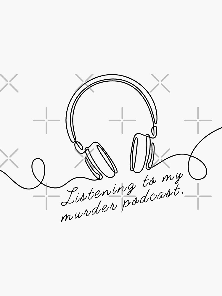 "Listening to My Murder Podcast" Sticker for Sale by wordsandpixels ...