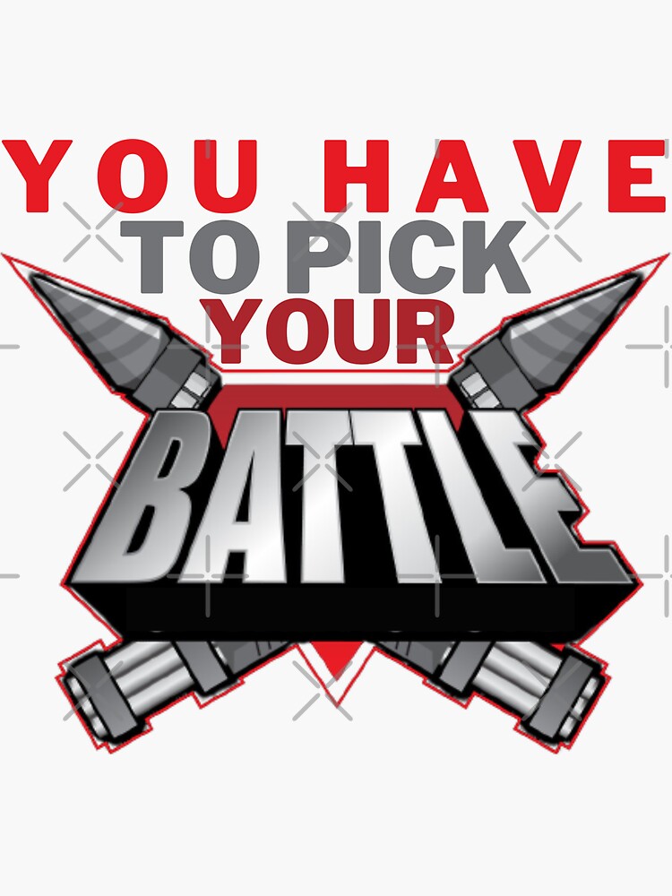 "You Have To Pick Your Battle" Sticker for Sale by AB-NewStyle | Redbubble