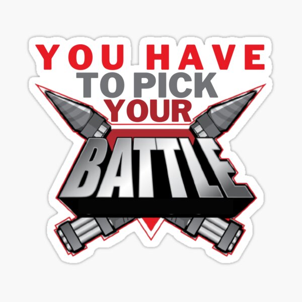 "You Have To Pick Your Battle" Sticker for Sale by AB-NewStyle | Redbubble