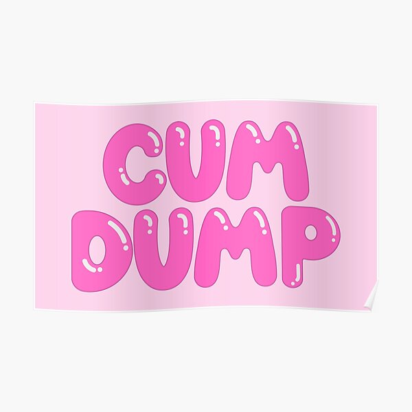 Cum Dump Cute Pink Bubble Letters Poster For Sale By Kinkshoppe Redbubble