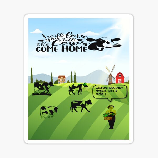 "Idiom: I will love you til the cows come home." Sticker for Sale by ...