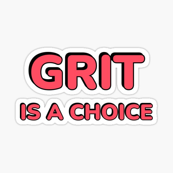 "Grit is a choice - Quotes about Grit - Motivational words" Sticker for ...