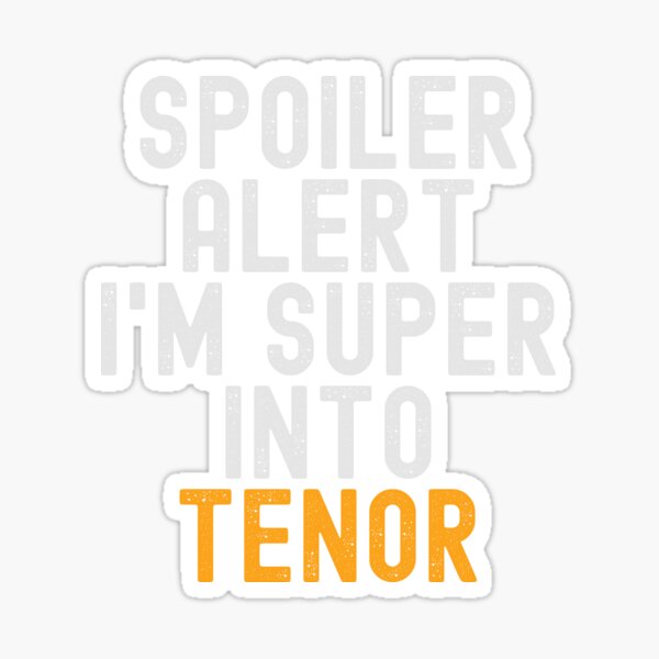 "Funny Spoiler Alert I'm Super Into Tenor" Sticker for Sale by kindxinn ...