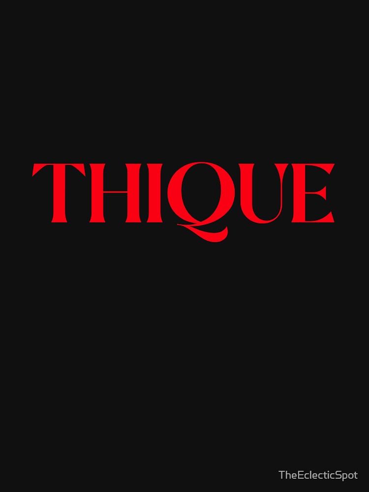 "Some Like It Thique" T-shirt for Sale by TheEclecticSpot | Redbubble ...