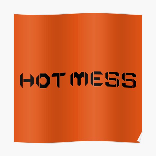"hot mess" Poster for Sale by SusmusStickers | Redbubble