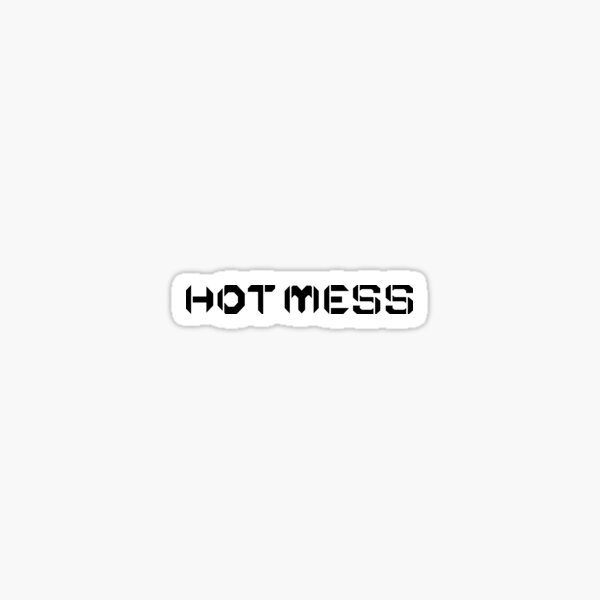 "hot mess" Sticker for Sale by SusmusStickers | Redbubble
