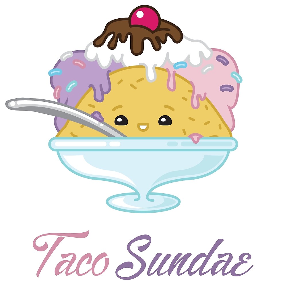"Taco Sundae" by VortexDesigns | Redbubble