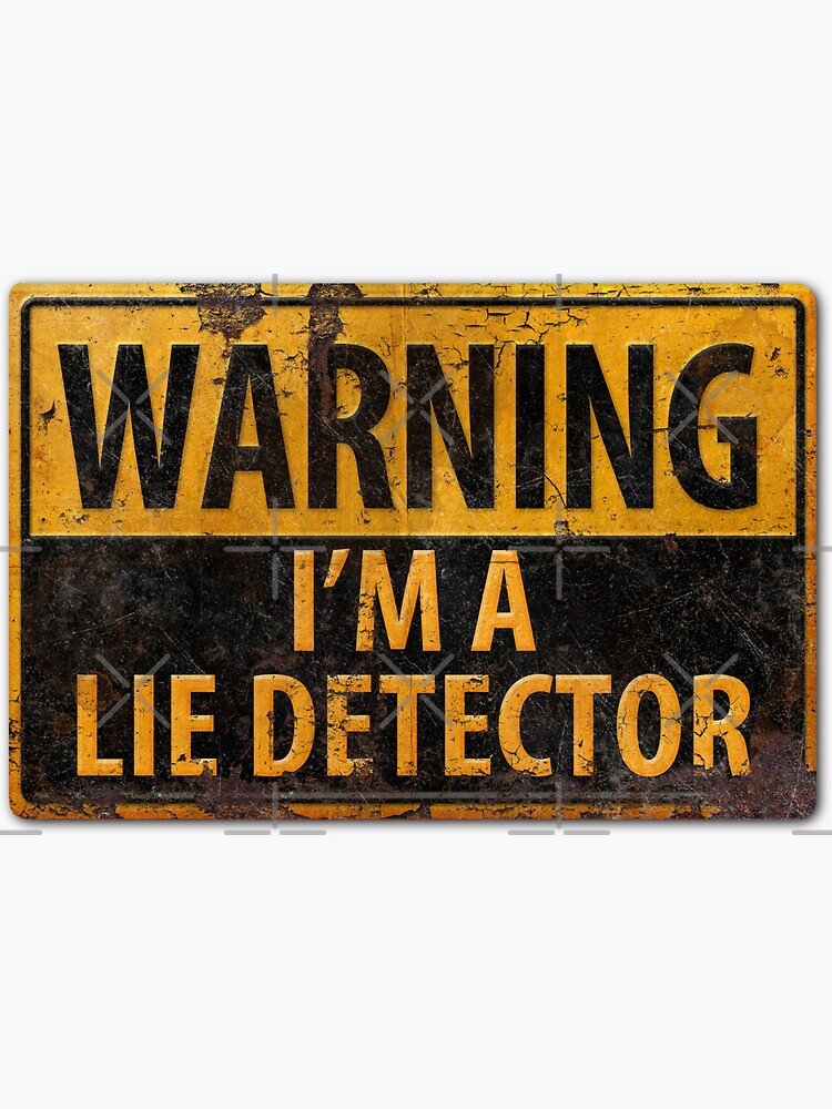 "WARNING I'm a Lie Detector - Rusty Metal Caution Warning Sign" Sticker ...