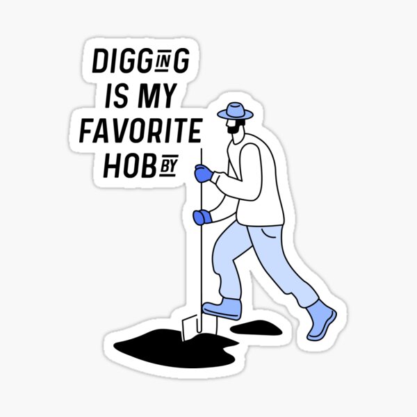 "Gardening is My Favorite Hobby is Digging" Sticker for Sale by ...