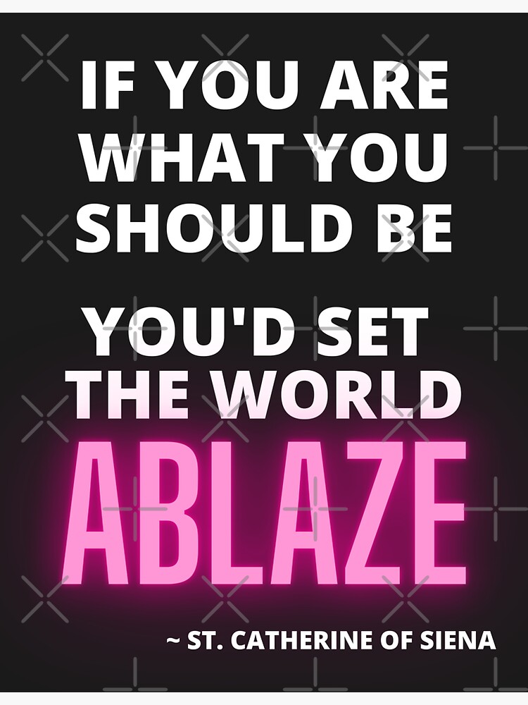 "Catherine of Siena quote: "Set The World Ablaze"" Sticker for Sale by ...