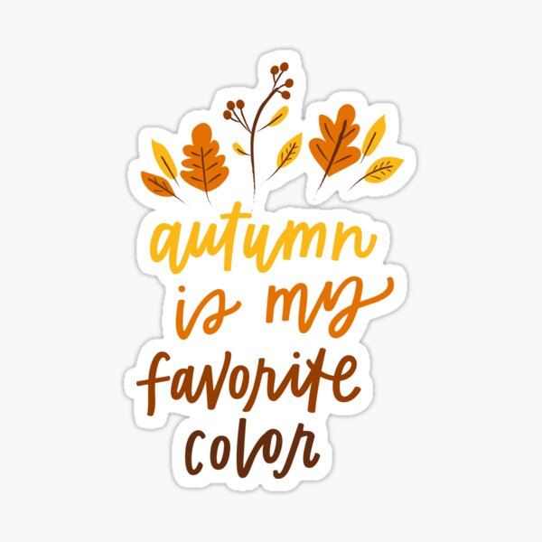 "Autumn is my Favorite Color" Sticker for Sale by honeyandholmes ...