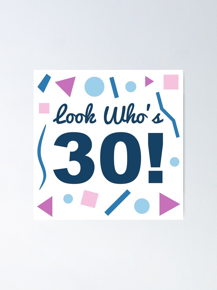 "Look Who's 30" Poster for Sale by thepixelgarden | Redbubble