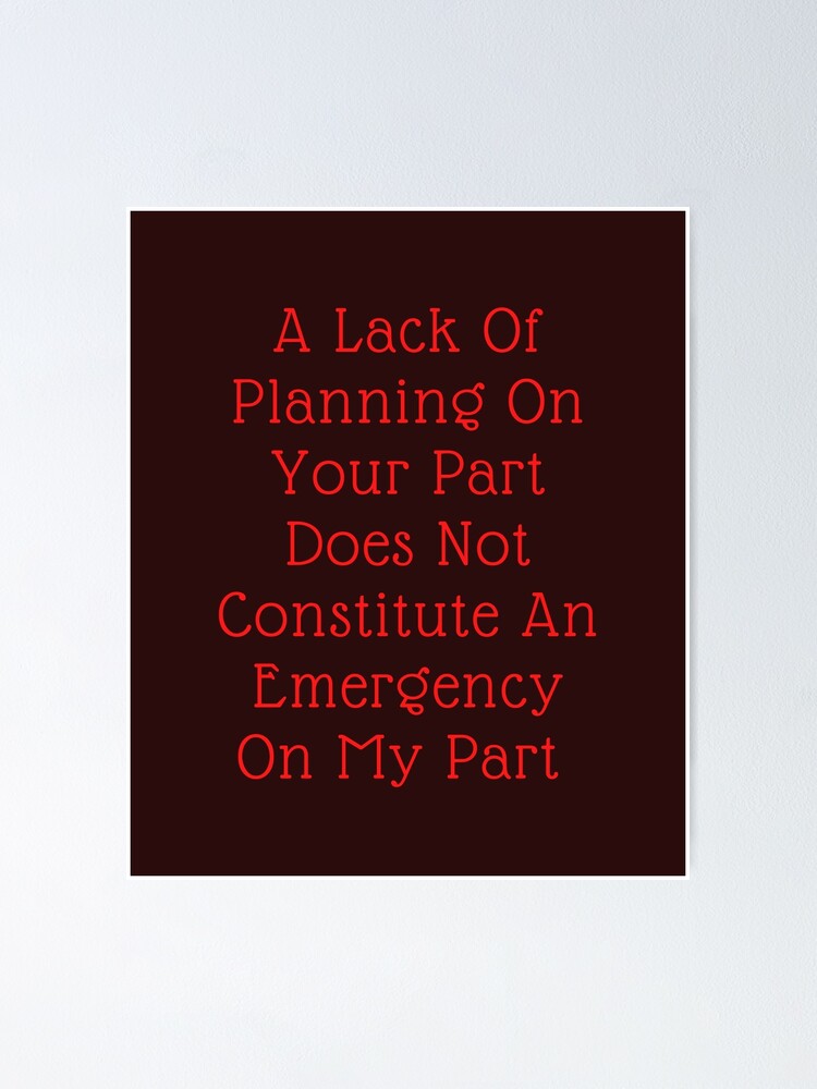 " A Lack Of Planning On Your Part Does Not Constitut، sticker " Poster ...