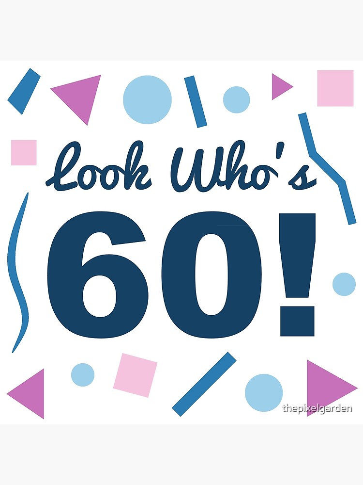 "Look Who's 60" Poster for Sale by thepixelgarden | Redbubble