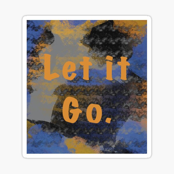"Let it go" Sticker for Sale by CPAdesigns | Redbubble