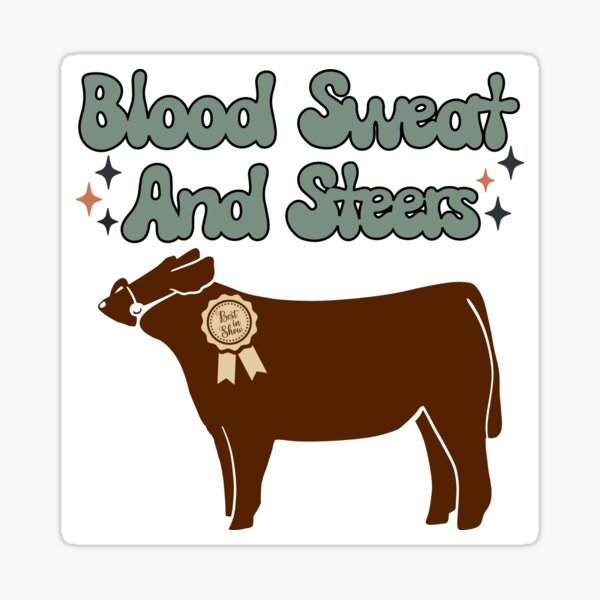 "Stock Show Steers - Blood Sweat And Steers " Sticker for Sale by ...