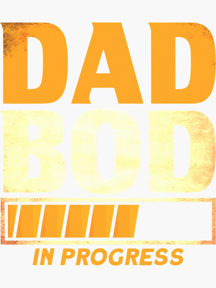 "Dad Bod In Progress Sarcastic Funny Dad Bod Loading" Sticker for Sale ...