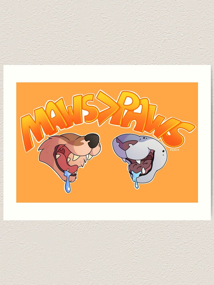 "Maws > Paws" Art Print for Sale by EvianRei | Redbubble