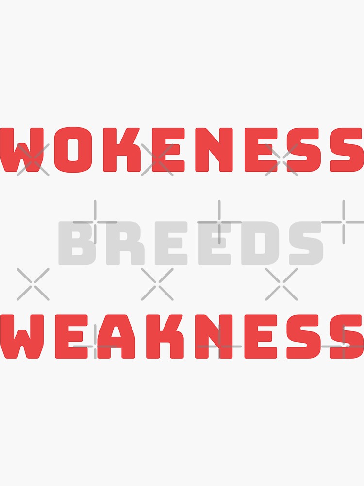 "Wokeness Breeds Weakness" Sticker for Sale by praveendake | Redbubble