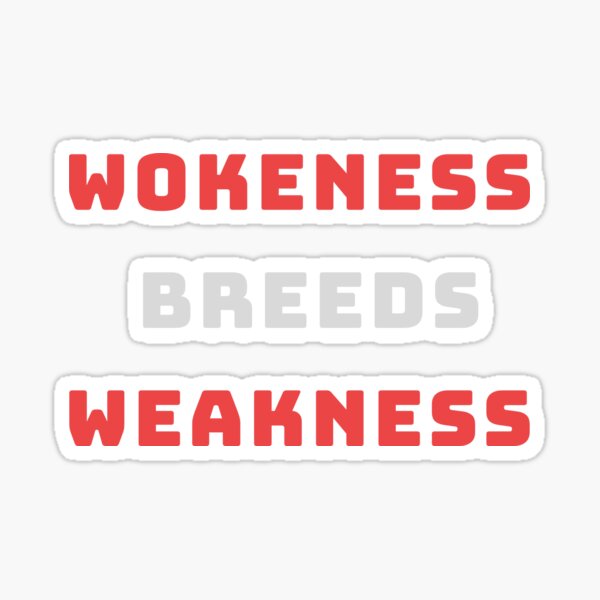 "Wokeness Breeds Weakness" Sticker for Sale by praveendake | Redbubble