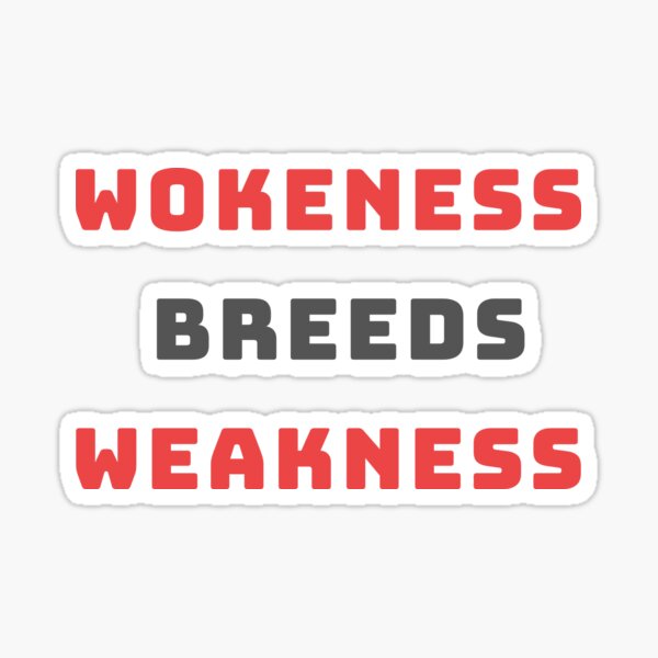 "Wokeness Breeds Weakness" Sticker for Sale by praveendake | Redbubble