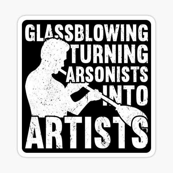 "Glassblowing Glass Blower Glass Blowing Glassblower" Sticker for Sale ...