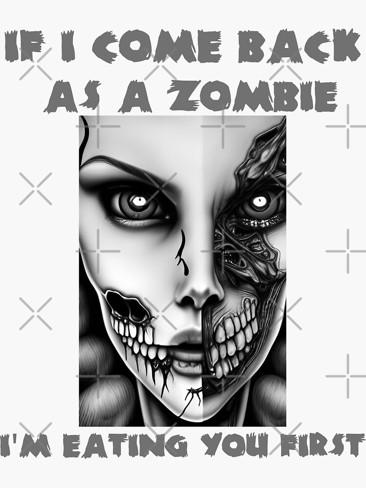 "Woman Zombie - If i come back as a zombie i'm eating you first ...