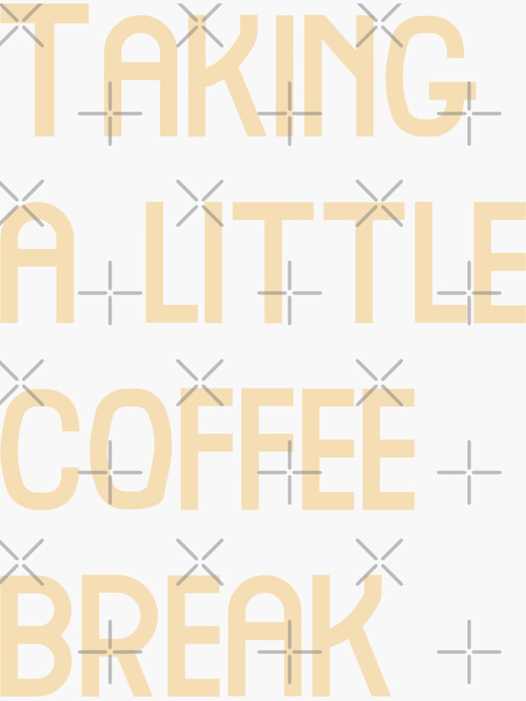 Taking A Little Coffee Break Funny Cool Best Color Art Sticker For Sale By Artdragont
