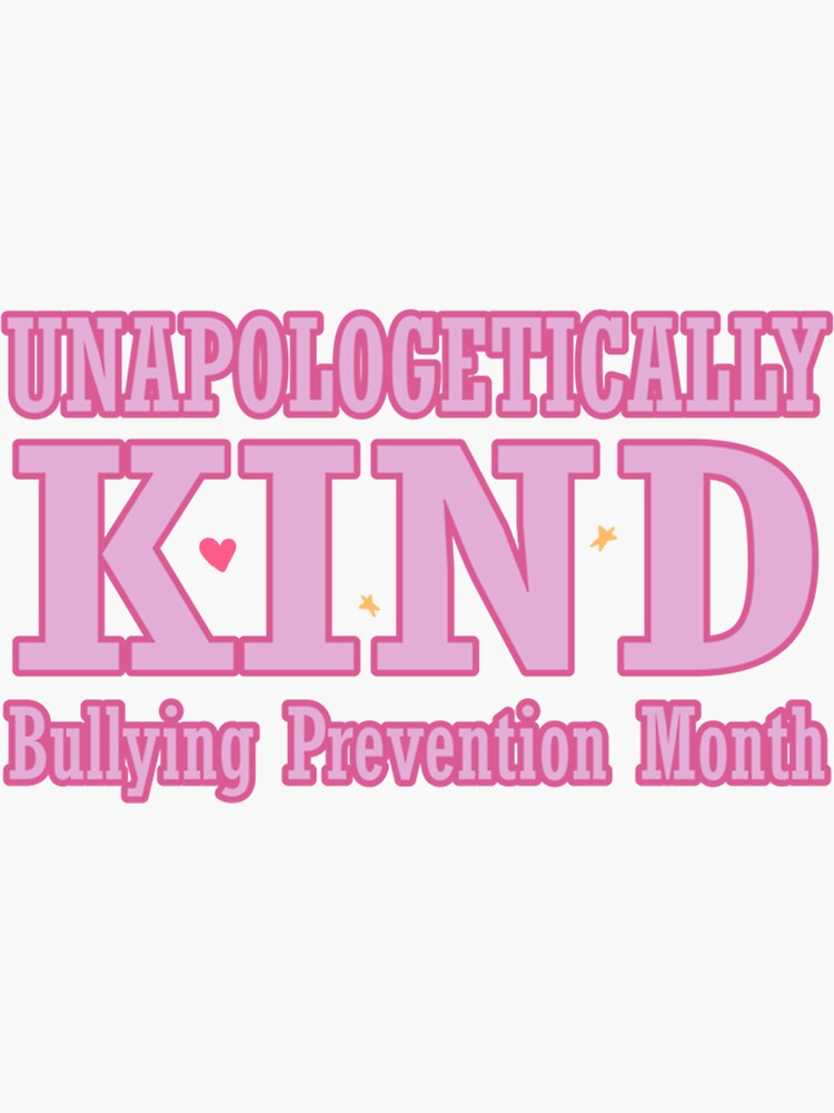 "Unapologetically Kind Bullying Prevention Month " Sticker for Sale by ...