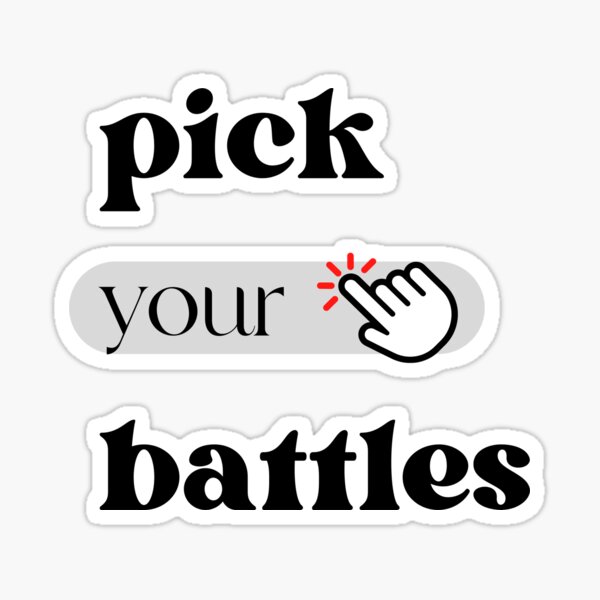Pegatina «Tienes que elegir tus batallas, elige tus batallas» de alpha ...