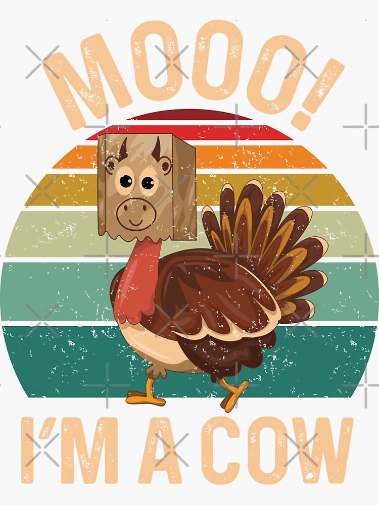 "Moo I'm A Cow Funny Thanksgiving Turkey Fake Cattle Sunset" Sticker ...