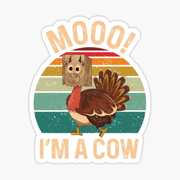 "Moo I'm A Cow Funny Thanksgiving Turkey Fake Cattle Sunset" Sticker ...