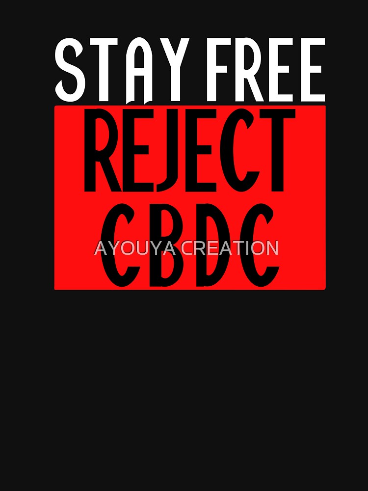 "Stay free reject cbdc, say no to cbdc, central bank digital currency ...