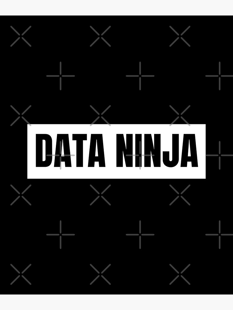 "data ninja" Poster for Sale by TomorrowQuotes | Redbubble