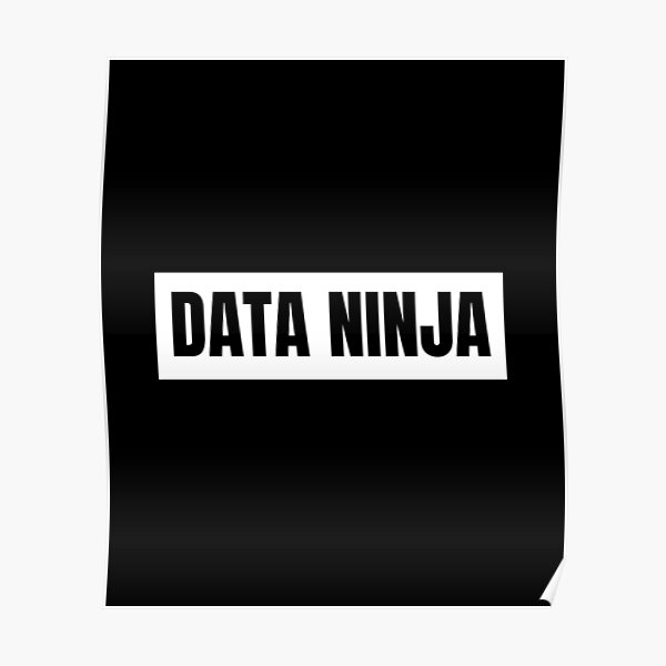 "data ninja" Poster for Sale by TomorrowQuotes | Redbubble