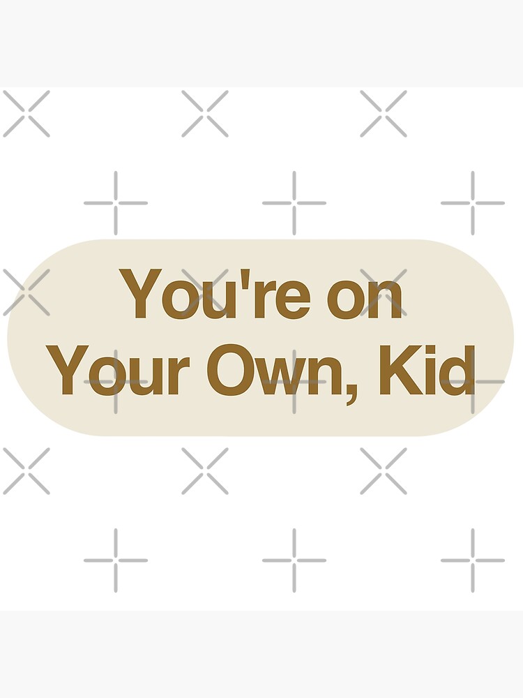 "Youre on your own kid - Taylor Swift Midnights" Art Print for Sale by ...